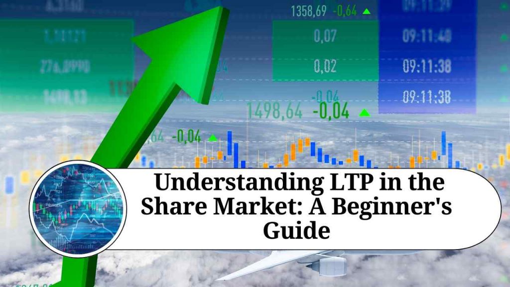 Understanding LTP in the Share Market: A Beginner's Guide - Marg ERP Blog