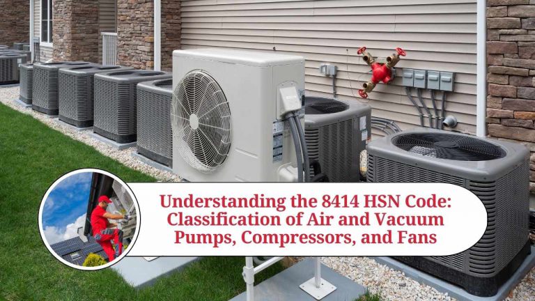 Understanding the 8414 HSN Code: Classification of Air and Vacuum Pumps ...