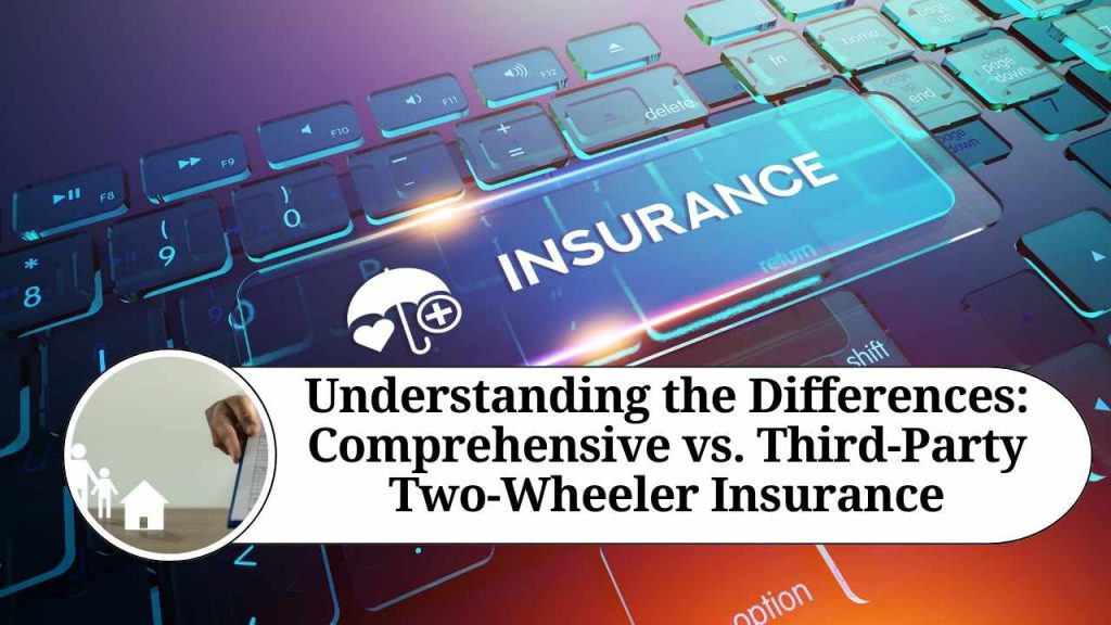 Understanding the Differences: Comprehensive vs. Third-Party Two-Wheeler Insurance - Marg ERP Blog