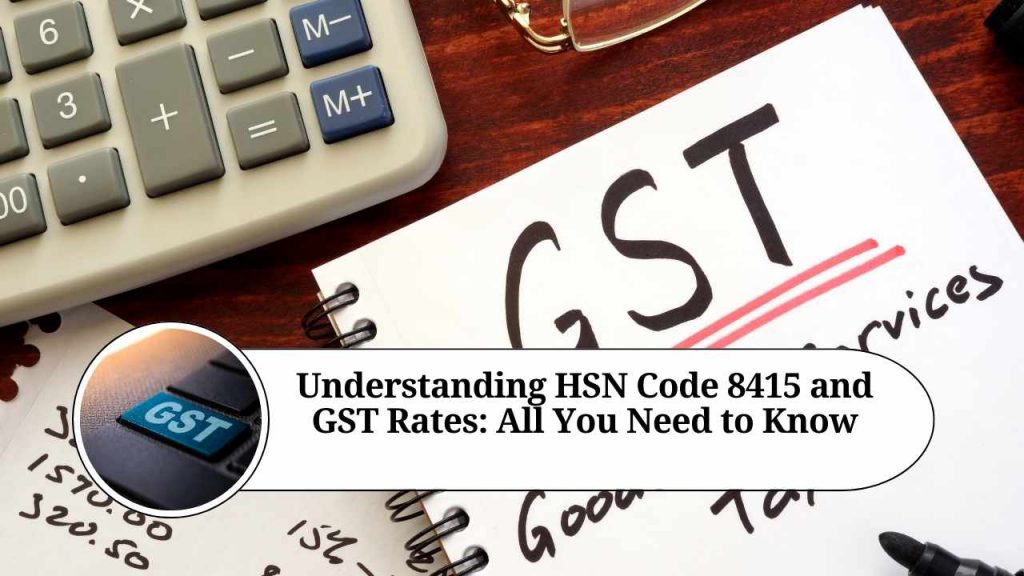 Understanding HSN Code 8415 and GST Rates: All You Need to Know - Marg ...