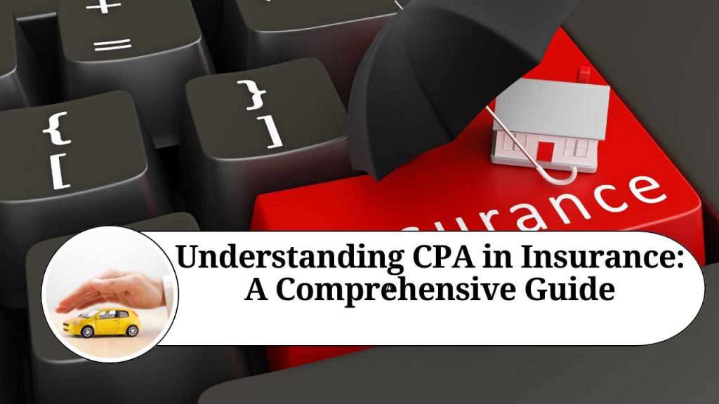 Understanding CPA in Insurance: A Comprehensive Guide - Marg ERP Blog