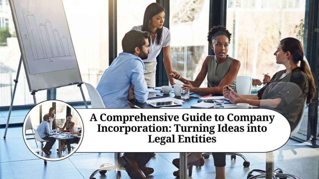 A Comprehensive Guide to Company Incorporation: Turning Ideas into ...