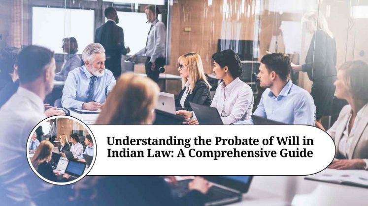 Understanding the Probate of Will in Indian Law: A Comprehensive Guide ...