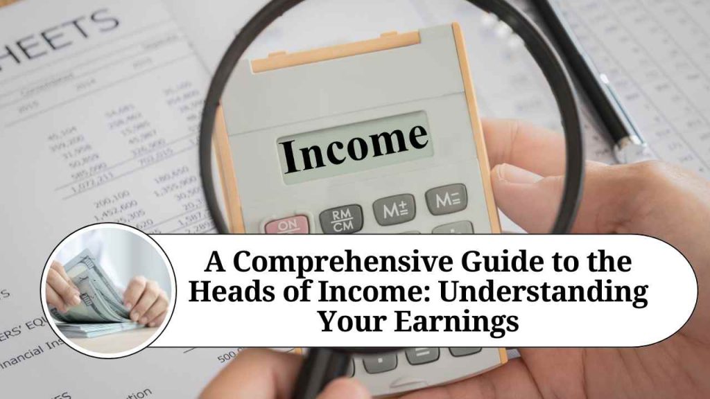 A Comprehensive Guide to the Heads of Income: Understanding Your ...