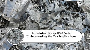 Aluminium Scrap HSN Code: Understanding the Tax Implications - Marg ERP ...