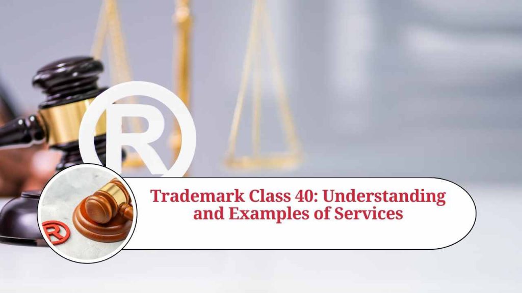 Trademark Class 40: Understanding and Examples of Services - Marg ERP Blog