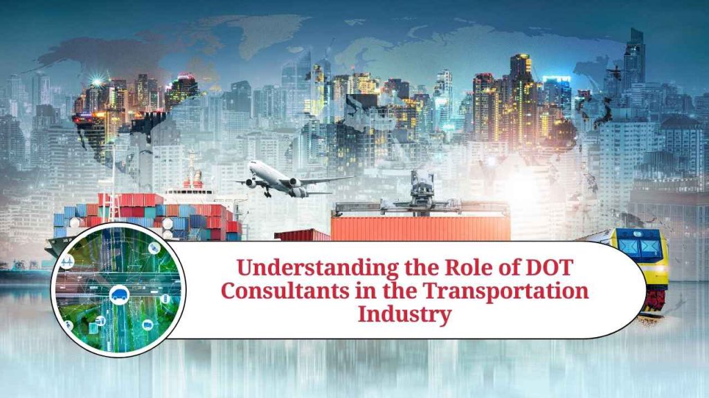 Understanding the Role of DOT Consultants in the Transportation ...