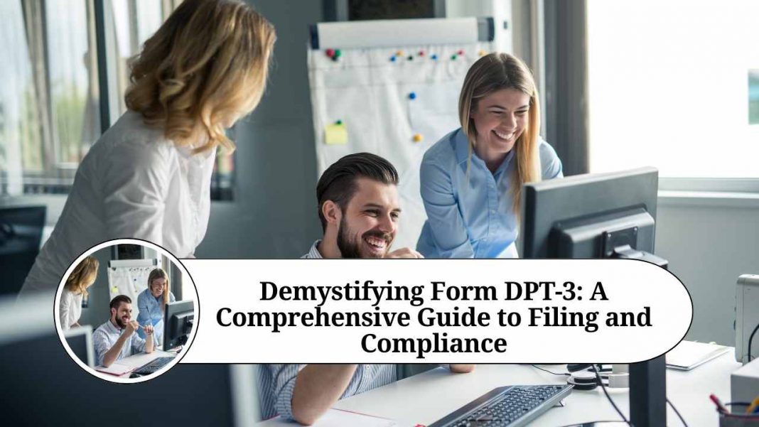 Demystifying Form DPT-3: A Comprehensive Guide to Filing and Compliance ...