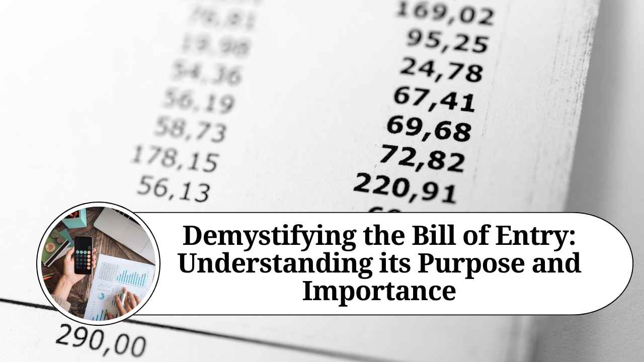 Demystifying the Bill of Entry: Understanding its Purpose and ...