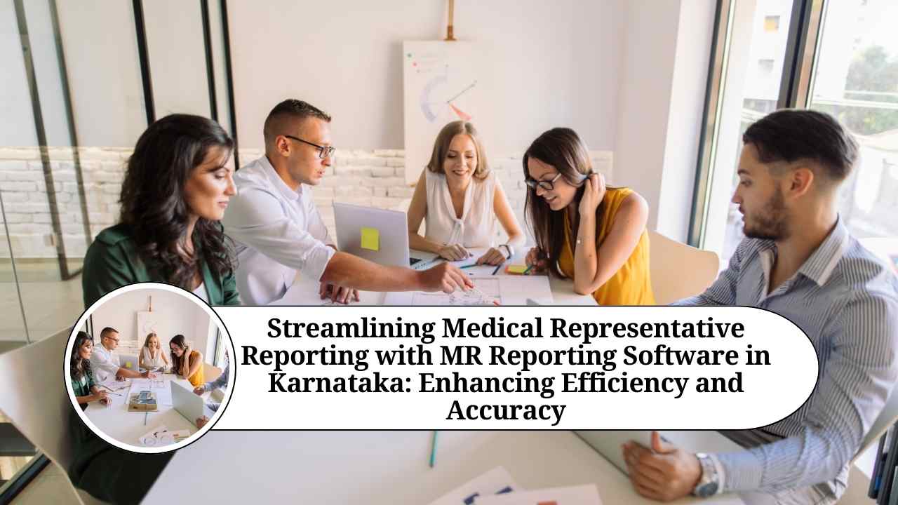 Streamlining Medical Representative Reporting with MR Reporting ...