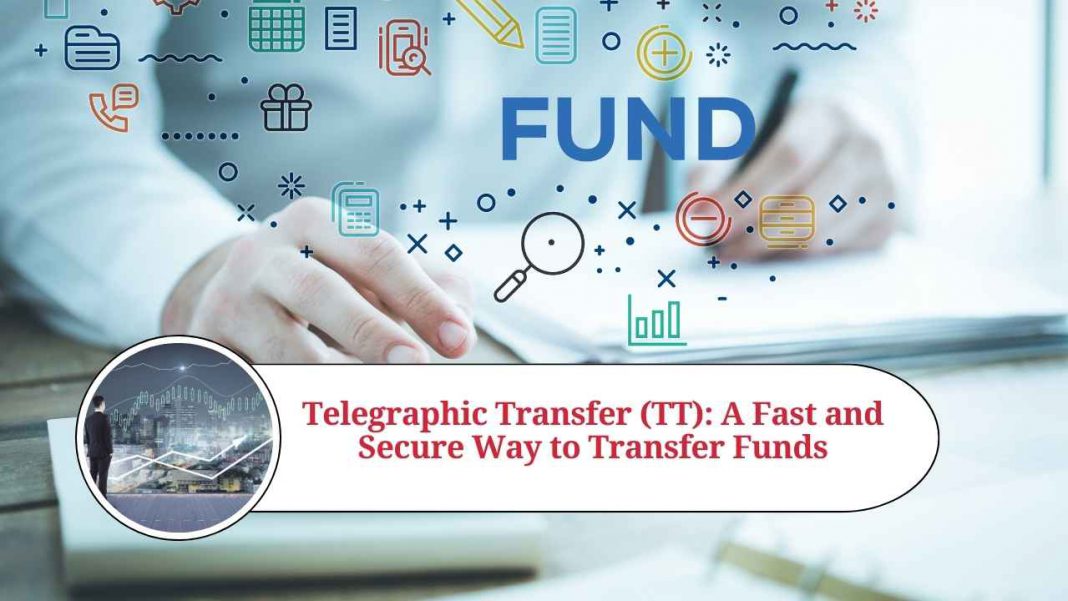 Telegraphic Transfer (TT): A Fast and Secure Way to Transfer Funds ...