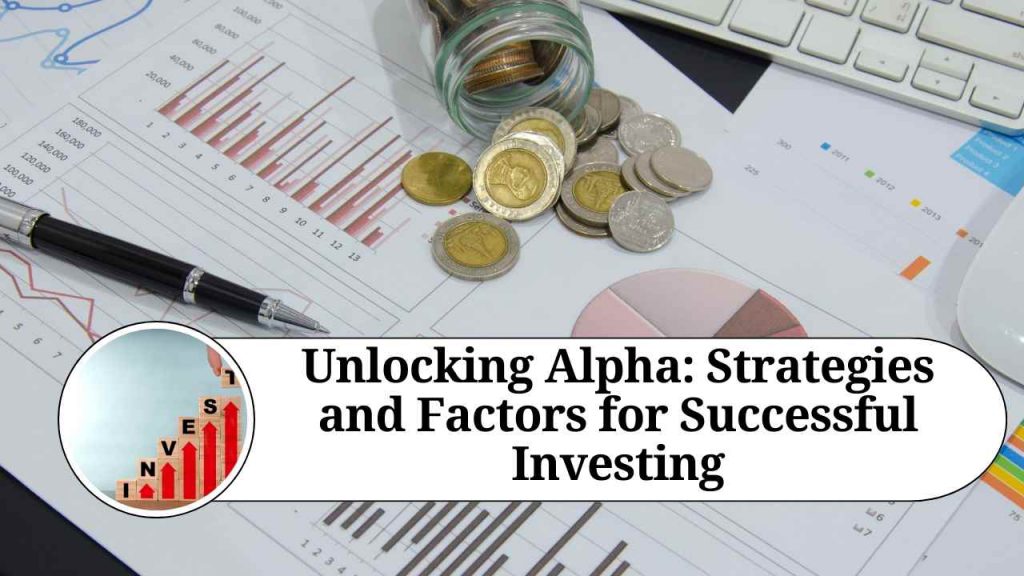 Unlocking Alpha: Strategies and Factors for Successful Investing - Marg ...
