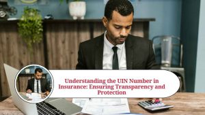 Understanding the UIN Number in Insurance: Ensuring Transparency and ...