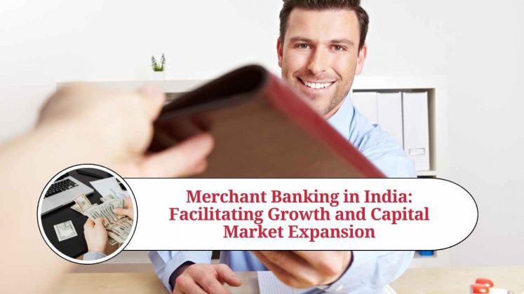 Merchant Banking in India: Facilitating Growth and Capital Market ...