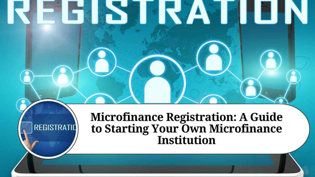 Microfinance Registration: A Guide to Starting Your Own Microfinance ...