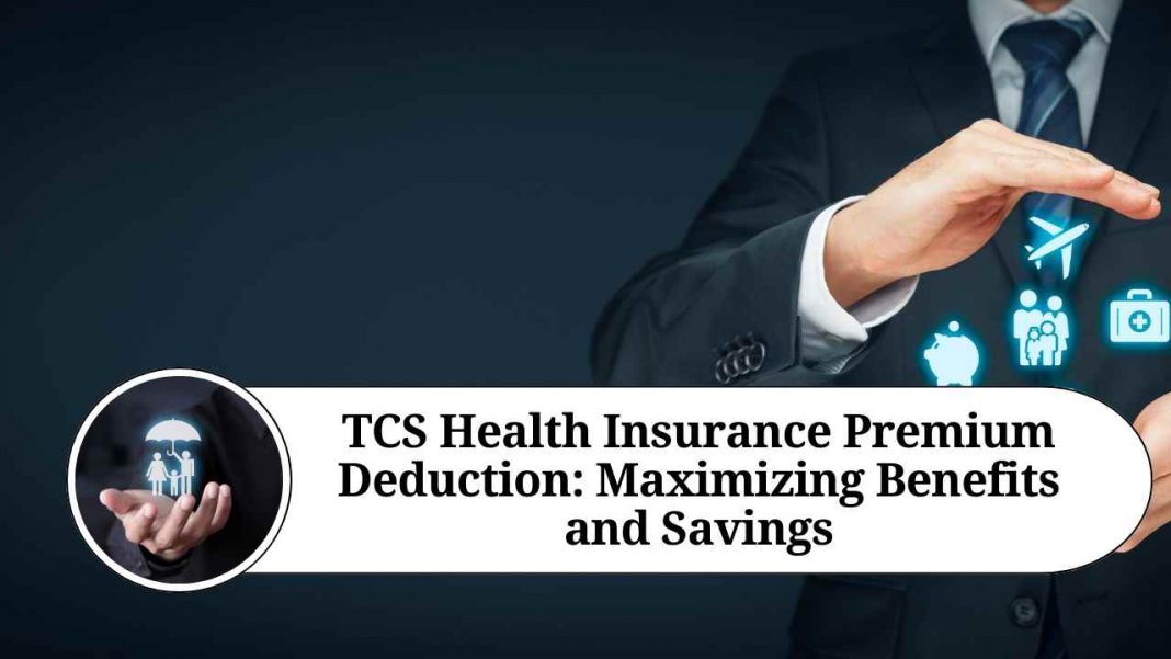 TCS Health Insurance Premium Deduction: Maximizing Benefits and Savings ...
