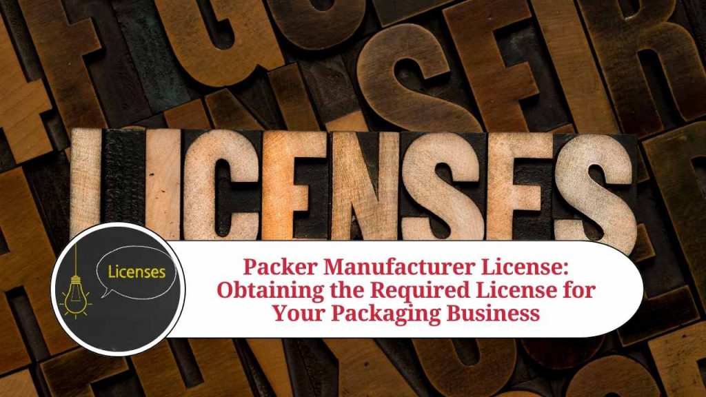 Packer Manufacturer License: A Guide to Obtaining the Required License ...