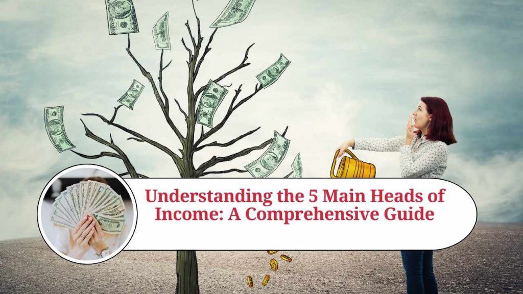 Understanding the 5 Main Heads of Income: A Comprehensive Guide - Marg ...