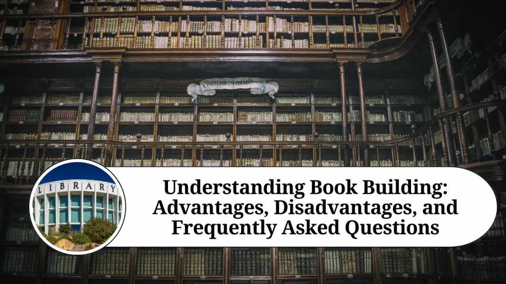 Understanding Book Building: Advantages, Disadvantages, and Frequently ...