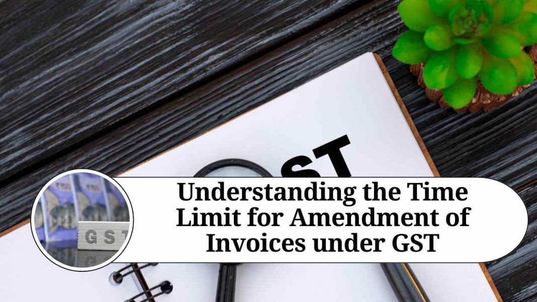 Understanding the Time Limit for Amendment of Invoices under GST - Marg ...