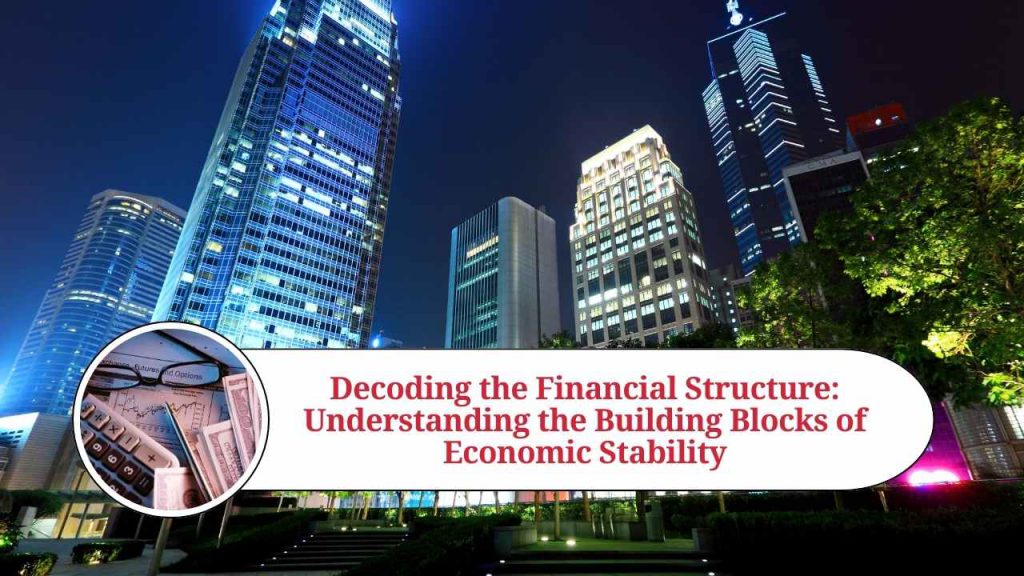 Decoding the Financial Structure: Understanding the Building Blocks of ...