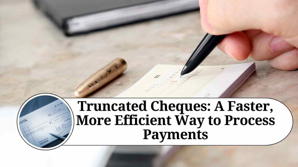 Truncated Cheques: A Faster, More Efficient Way to Process Payments ...