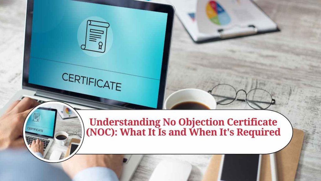 Understanding No Objection Certificate Noc What It Is And When Its