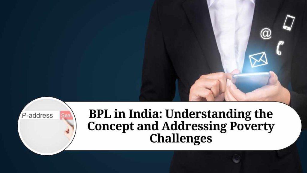 BPL in India: Understanding the Concept and Addressing Poverty ...