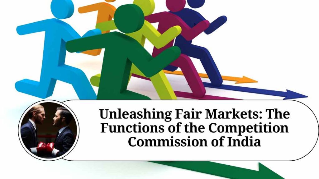 Unleashing Fair Markets: The Functions of the Competition Commission of ...
