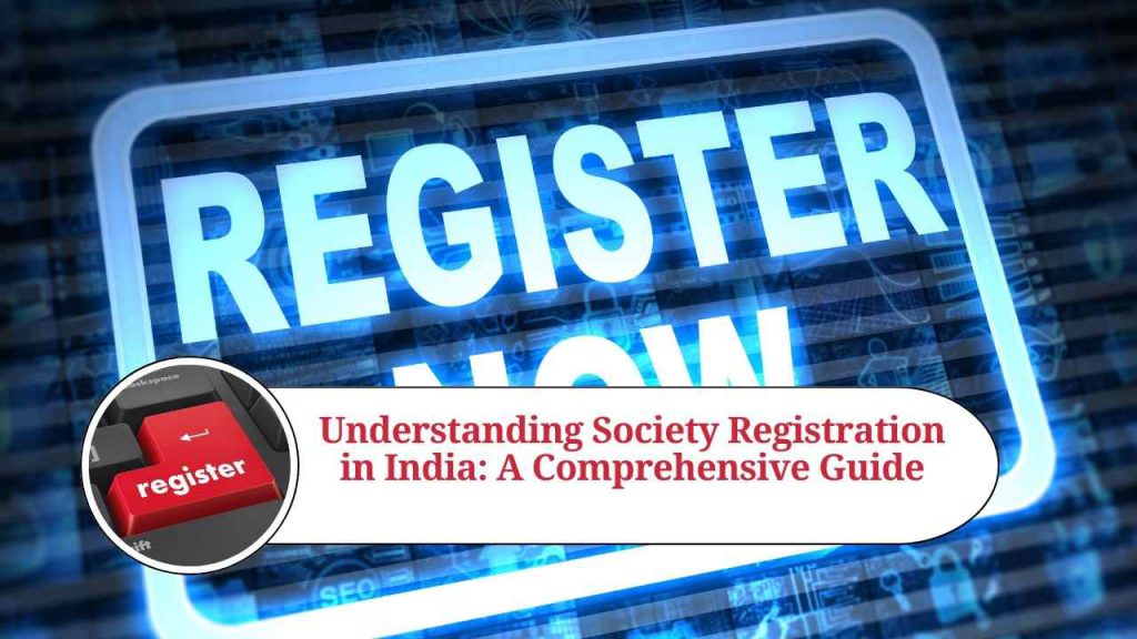 Understanding Society Registration in India: A Comprehensive Guide ...