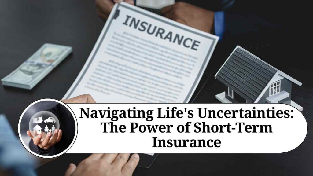 Navigating Life's Uncertainties: The Power of Short-Term Insurance ...