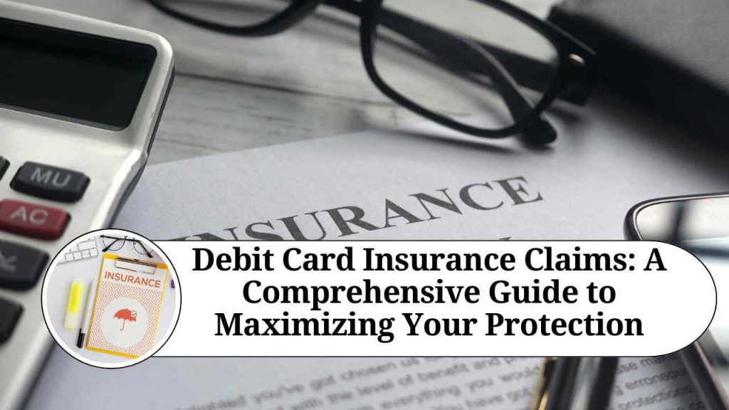 Debit Card Insurance Claims: A Comprehensive Guide to Maximizing Your ...