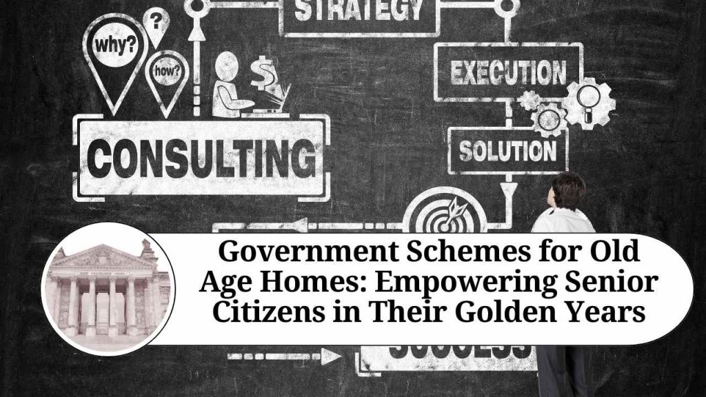 Government Schemes for Old Age Homes: Empowering Senior Citizens in ...