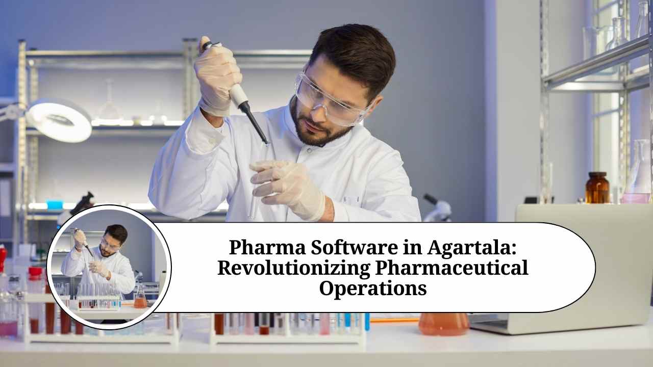 Pharma Software in Agartala: Revolutionizing Pharmaceutical Operations ...
