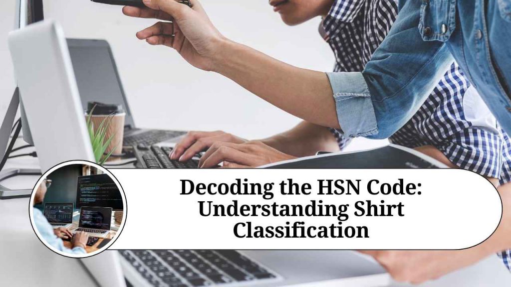 Decoding the HSN Code: Understanding Shirt Classification - Marg ERP Blog