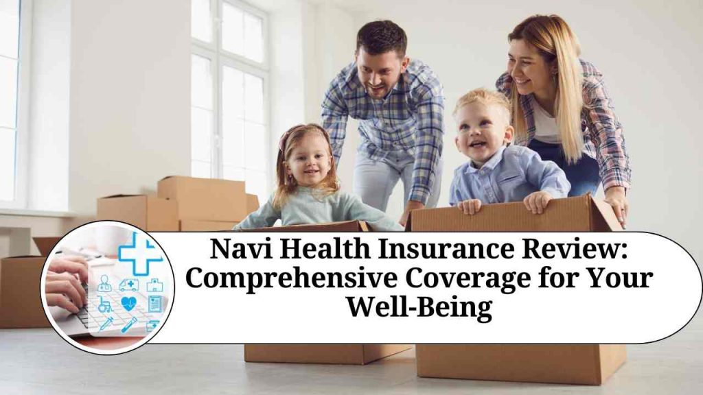 Navi Health Insurance Review: Comprehensive Coverage for Your Well ...