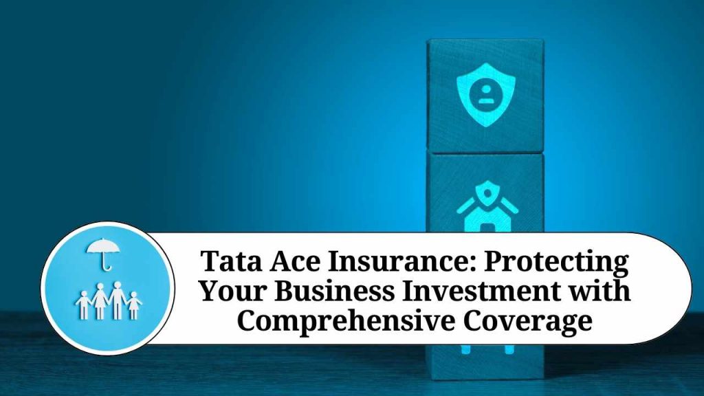 Tata Ace Insurance: Protecting Your Business Investment with ...