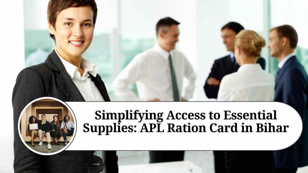 Simplifying Access to Essential Supplies: APL Ration Card in Bihar ...