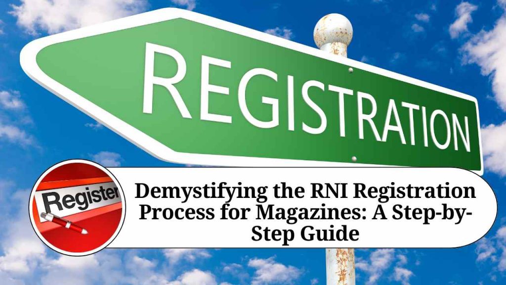 Demystifying the RNI Registration Process for Magazines: A Step-by-Step ...