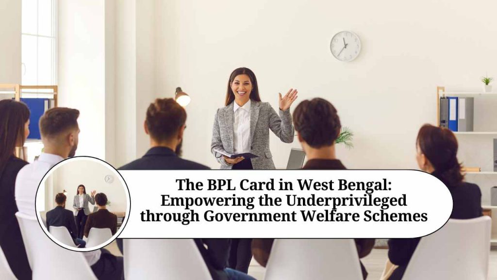 The BPL Card in West Bengal: Empowering the Underprivileged through ...