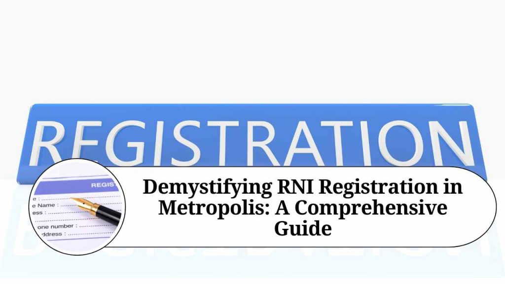 Demystifying RNI Registration in Metropolis: A Comprehensive Guide ...