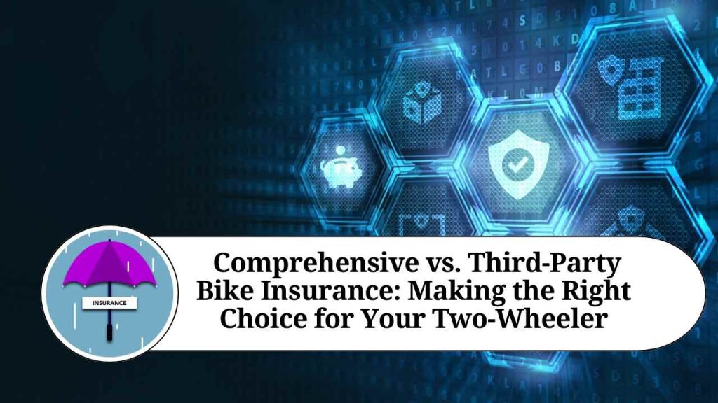 Comprehensive vs. Third-Party Bike Insurance: Making the Right Choice for Your Two-Wheeler ...