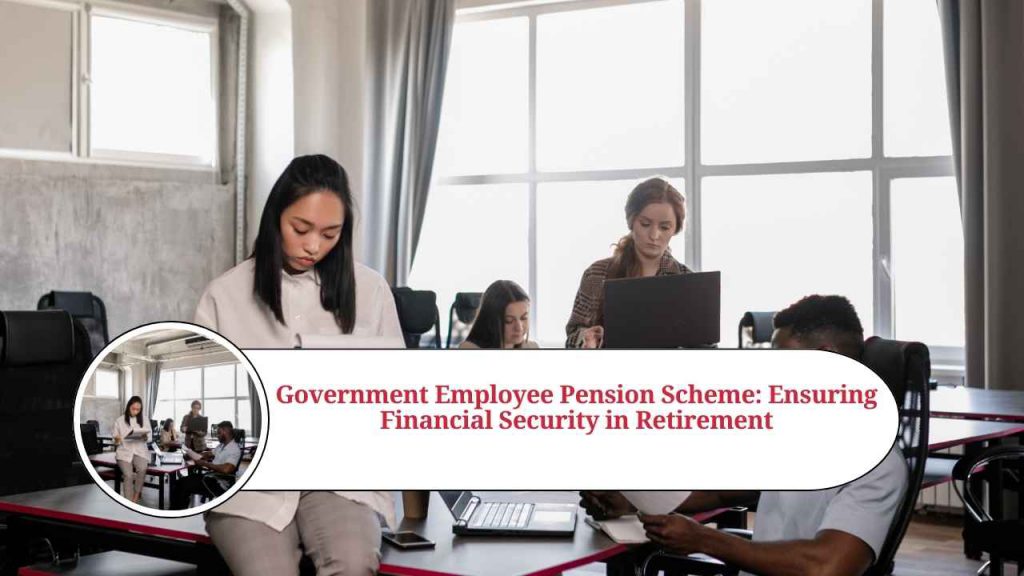 Government Employee Pension Scheme: Ensuring Financial Security in ...