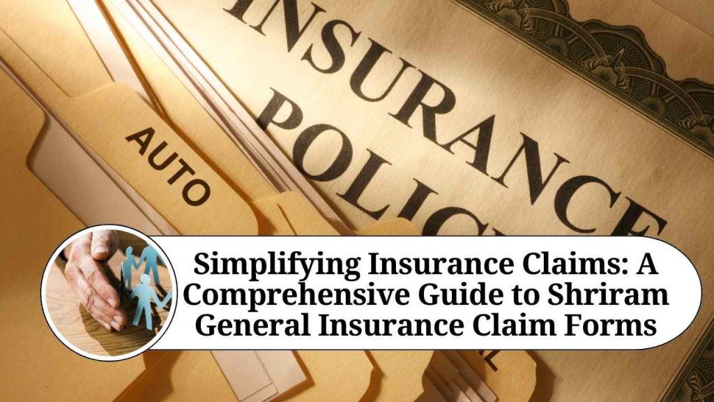 Simplifying Insurance Claims: A Comprehensive Guide to Shriram General ... Simplifying Insurance Claims: A Comprehensive Guide to Shriram General ...