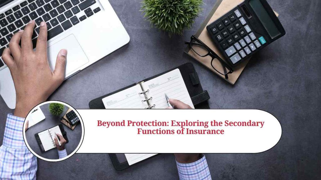 Beyond Protection: Exploring the Secondary Functions of Insurance ...