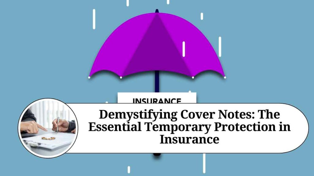 Demystifying Cover Notes: The Essential Temporary Protection in ...