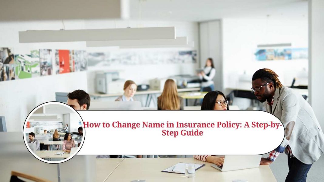 How to Change Name in Insurance Policy: A Step-by-Step Guide - Marg ERP ...