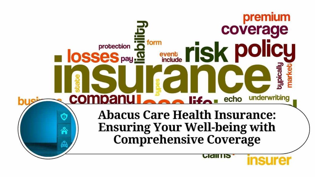 Abacus Care Health Insurance: Ensuring Your Well-being with ...