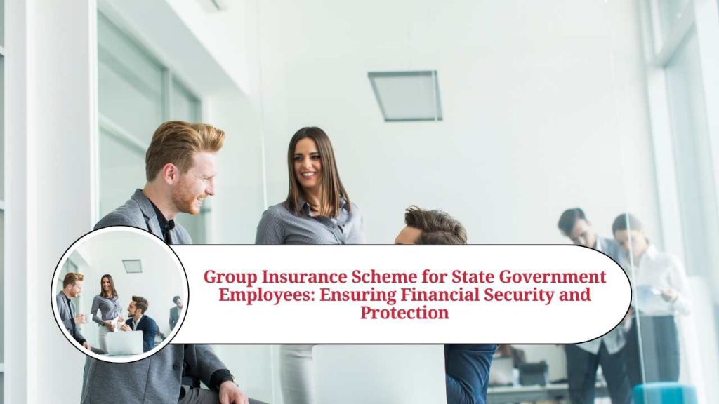 Group Insurance Scheme for State Government Employees: Ensuring ...