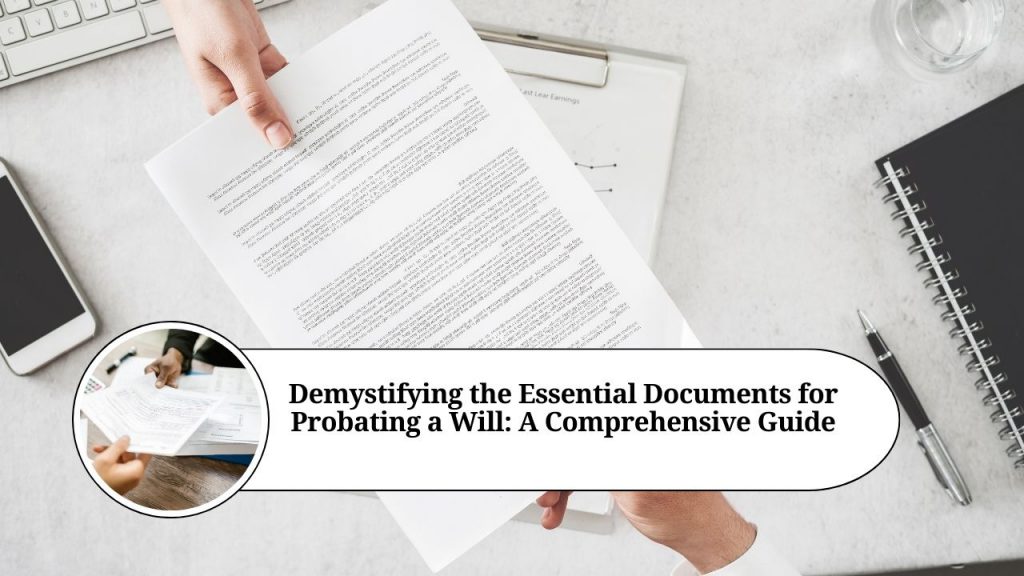 Demystifying the Essential Documents for Probating a Will: A ...